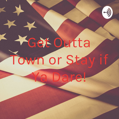 Get Outta Town or Stay if Ya Dare! • A podcast on Spotify for Creators