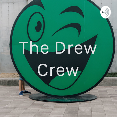 The Drew Crew • A podcast on Spotify for Creators
