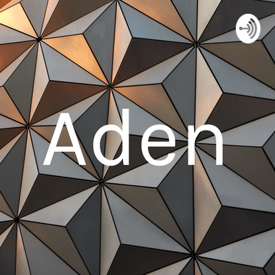 Aden • A podcast on Spotify for Creators