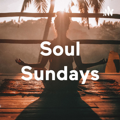 Soul Sundays • A podcast on Spotify for Creators