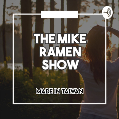 Made in Taiwan podcast with Mike Ramen • A podcast on Spotify for Creators