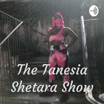 The Tanesia Shetara Show • A podcast on Spotify for Creators