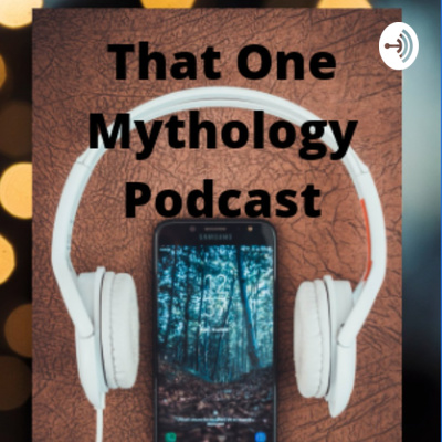 That One Mythology Podcast • A podcast on Spotify for Creators