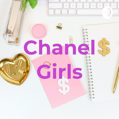 Chanel Girls • A podcast on Spotify for Creators
