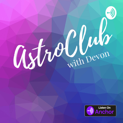 AstroClub with Devon • A podcast on Spotify for Podcasters