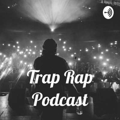 Trap Rap Podcast • A podcast on Spotify for Podcasters