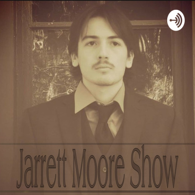 Jarrett Moore Show • A podcast on Spotify for Creators