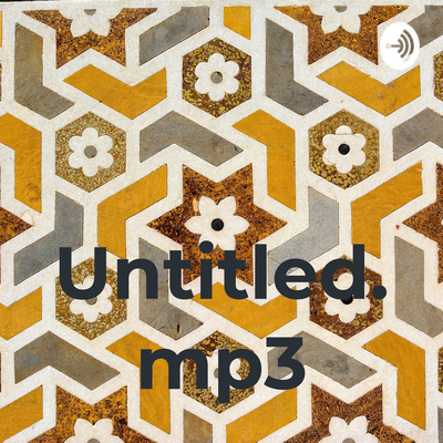 Untitled.mp3 • A podcast on Spotify for Creators