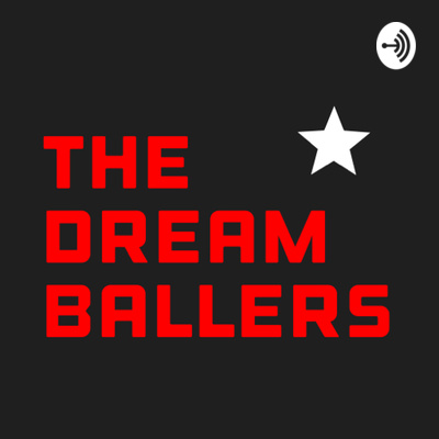 The Dream Ballers • A podcast on Spotify for Podcasters