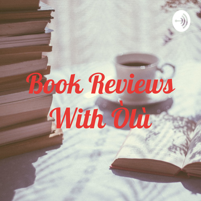 Book Reviews With Olú • A podcast on Spotify for Creators