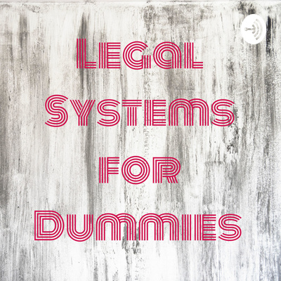Legal Systems for Dummies • A podcast on Spotify for Creators