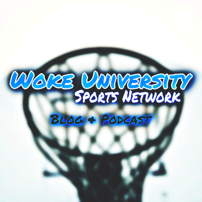 Woke University Sports Network Podcast • A podcast on Spotify for Creators