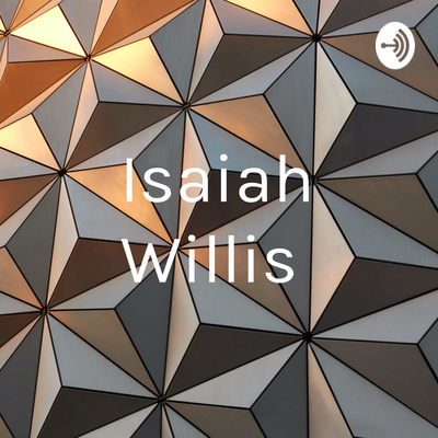 Isaiah Willis • A podcast on Spotify for Creators