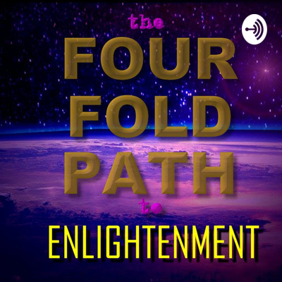 The Four Fold Path to Enlightenment • A podcast on Spotify for Creators