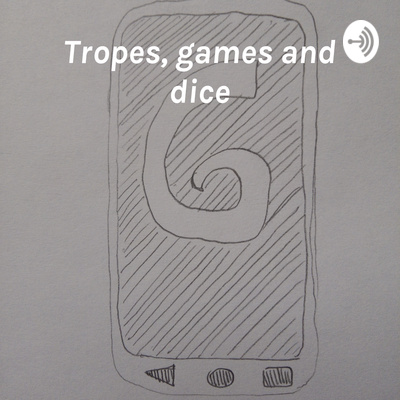 Tropes, games and dice: A podcast on design and writing • A podcast on ...