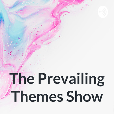 The Prevailing Themes Show • A podcast on Spotify for Creators