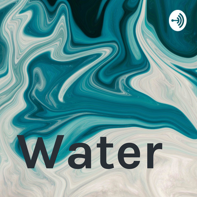 Water • A podcast on Spotify for Creators