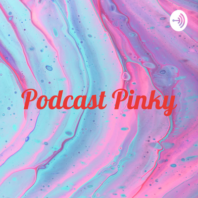 Podcast Pinky - Pinky • A podcast on Spotify for Creators