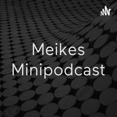 Meikes Minipodcast • A podcast on Spotify for Creators