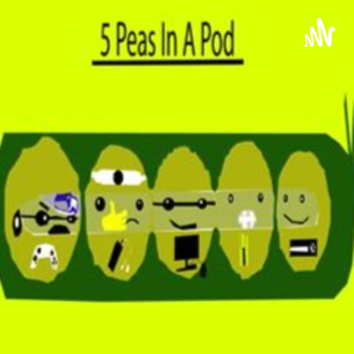 5 Peas In A Pod • A podcast on Spotify for Podcasters