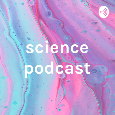 science podcast • A podcast on Spotify for Creators