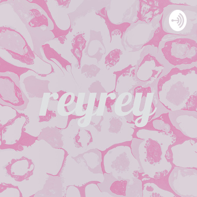 reyrey • A podcast on Spotify for Podcasters