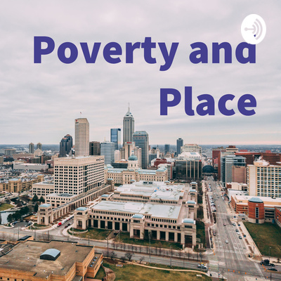 Poverty and Place • A podcast on Spotify for Creators