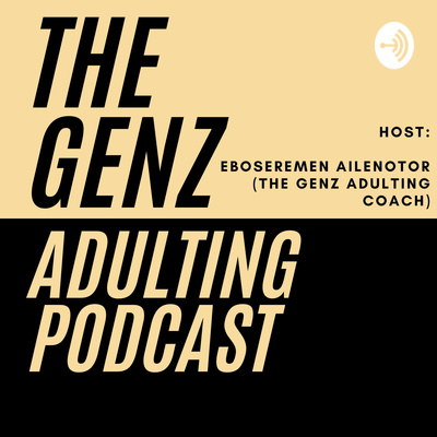 The GenZ Adulting Podcast • A podcast on Spotify for Podcasters