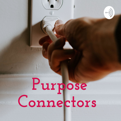 Purpose Connectors • A podcast on Spotify for Podcasters