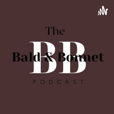 The Bald & Bonnet Podcast • A podcast on Spotify for Creators