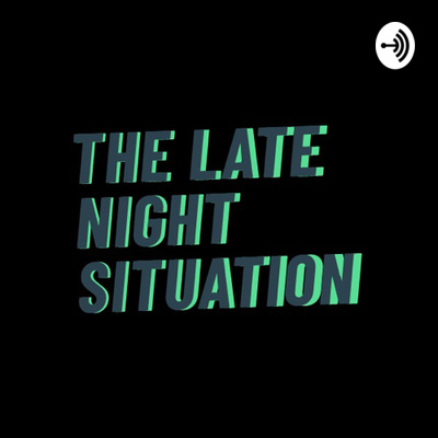 The Late Night Situation • A podcast on Spotify for Creators
