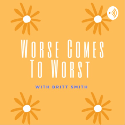 Worse Comes To Worst • A podcast on Spotify for Creators
