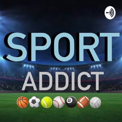 Sport Addict • A podcast on Spotify for Podcasters
