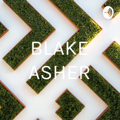 BLAKE ASHER • A podcast on Spotify for Creators