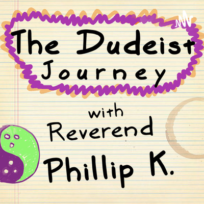 The Dudeist Journey with Rev. Phillip K. • A podcast on Spotify for ...