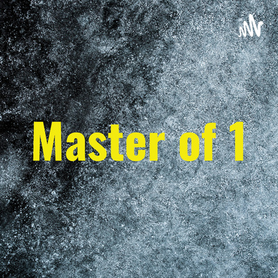 Master of 1 • A podcast on Spotify for Creators