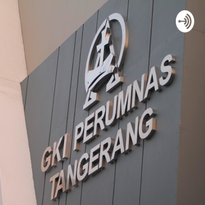 GKI Perumnas Tangerang Podcast • A podcast on Spotify for Creators