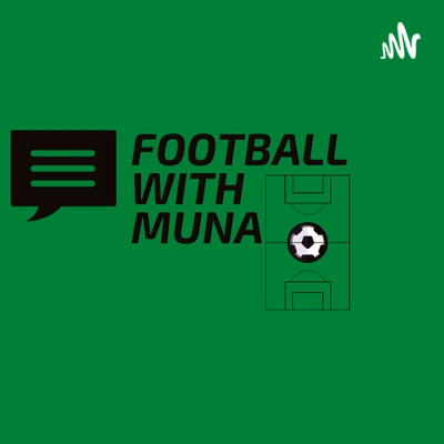 Football With Muna • A podcast on Spotify for Creators