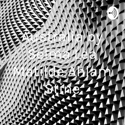 Australia by Selma Lea Matilde Ahlam Stine • A podcast on Spotify for Creators