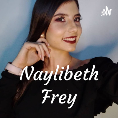 Naylibeth Frey • A podcast on Spotify for Creators