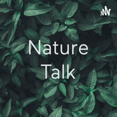 Nature Talk • A podcast on Spotify for Creators
