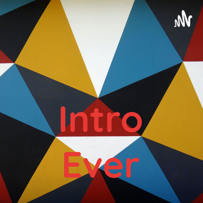 Intro Ever • A podcast on Spotify for Podcasters
