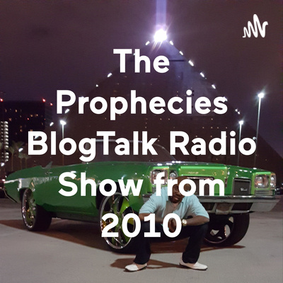 The Prophecies BlogTalk Radio Show #1 from 2010 • A podcast on Spotify ...
