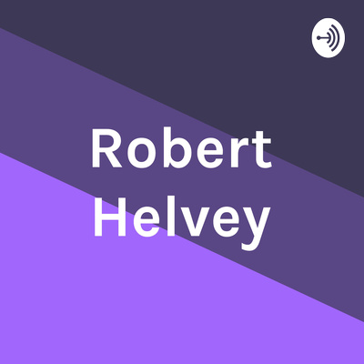 Robert Helvey • A podcast on Spotify for Creators