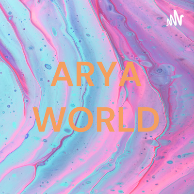 ARYA WORLD • A podcast on Spotify for Creators