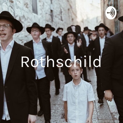 Rothschild - The Chosen • A podcast on Spotify for Creators