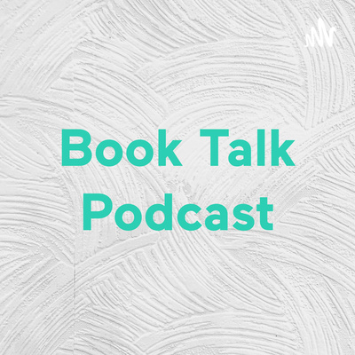Book Talk Podcast • A podcast on Spotify for Podcasters