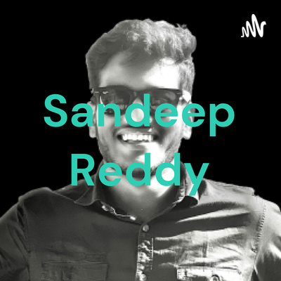 Sandeep Reddy • A podcast on Spotify for Podcasters
