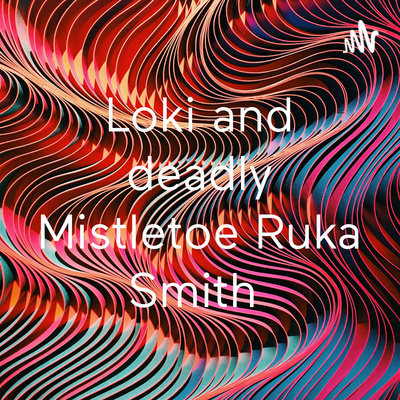 Loki and the deadly Mistletoe : Ruka Smith by Loki and deadly Mistletoe ...