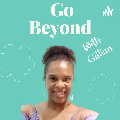 Go Beyond with Gillian • A podcast on Spotify for Creators